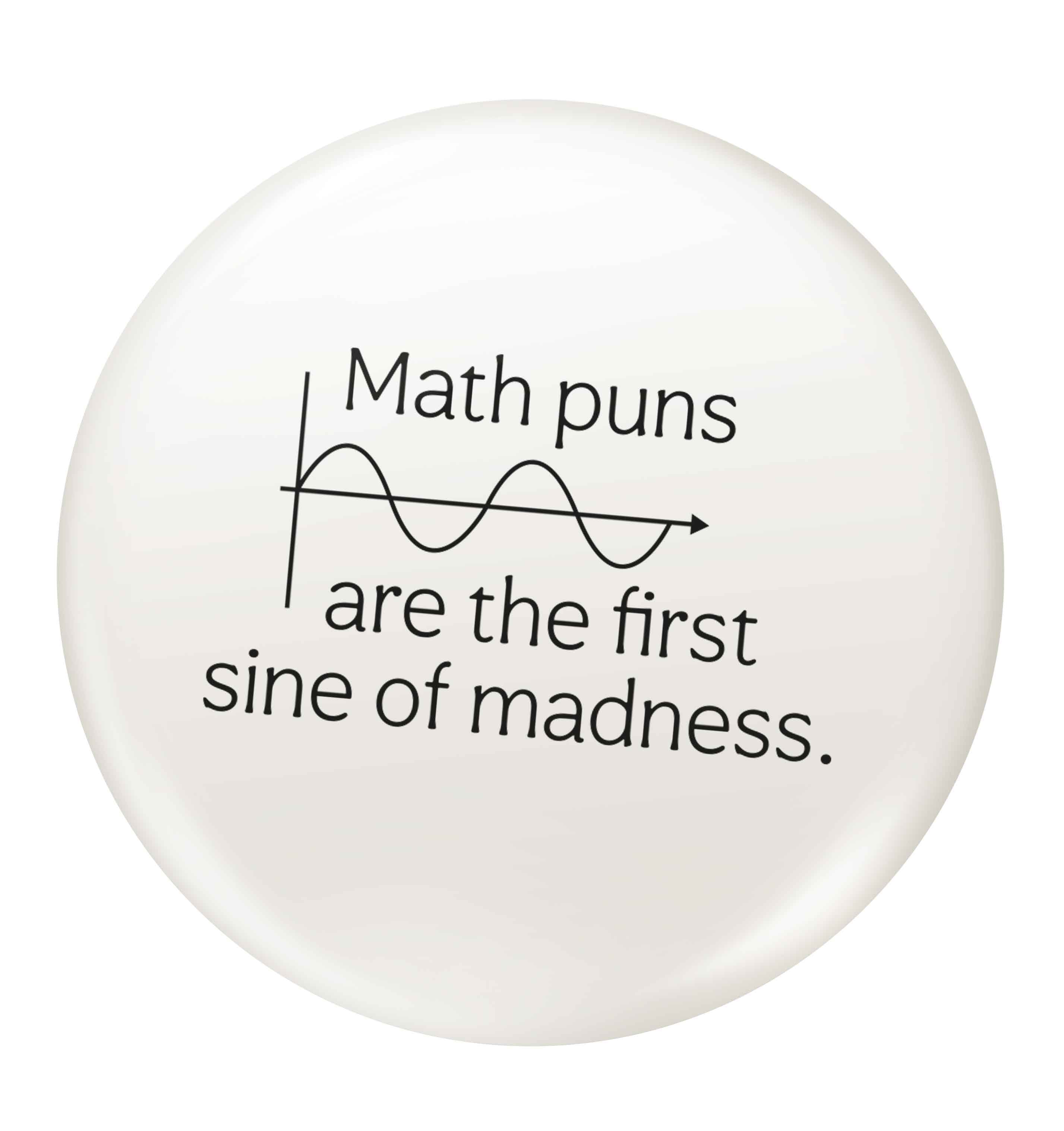 Math puns are the first sine of madness - Pin Badge | Flox Creative